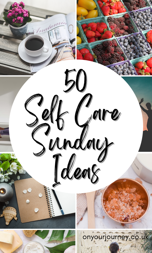 50 Self Love Self Care Sunday Ideas To Recharge Your Soul - On Your Journey