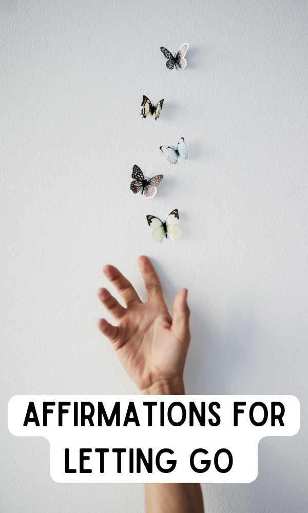 170 Positive Healing Affirmations For Letting Go - On Your Journey