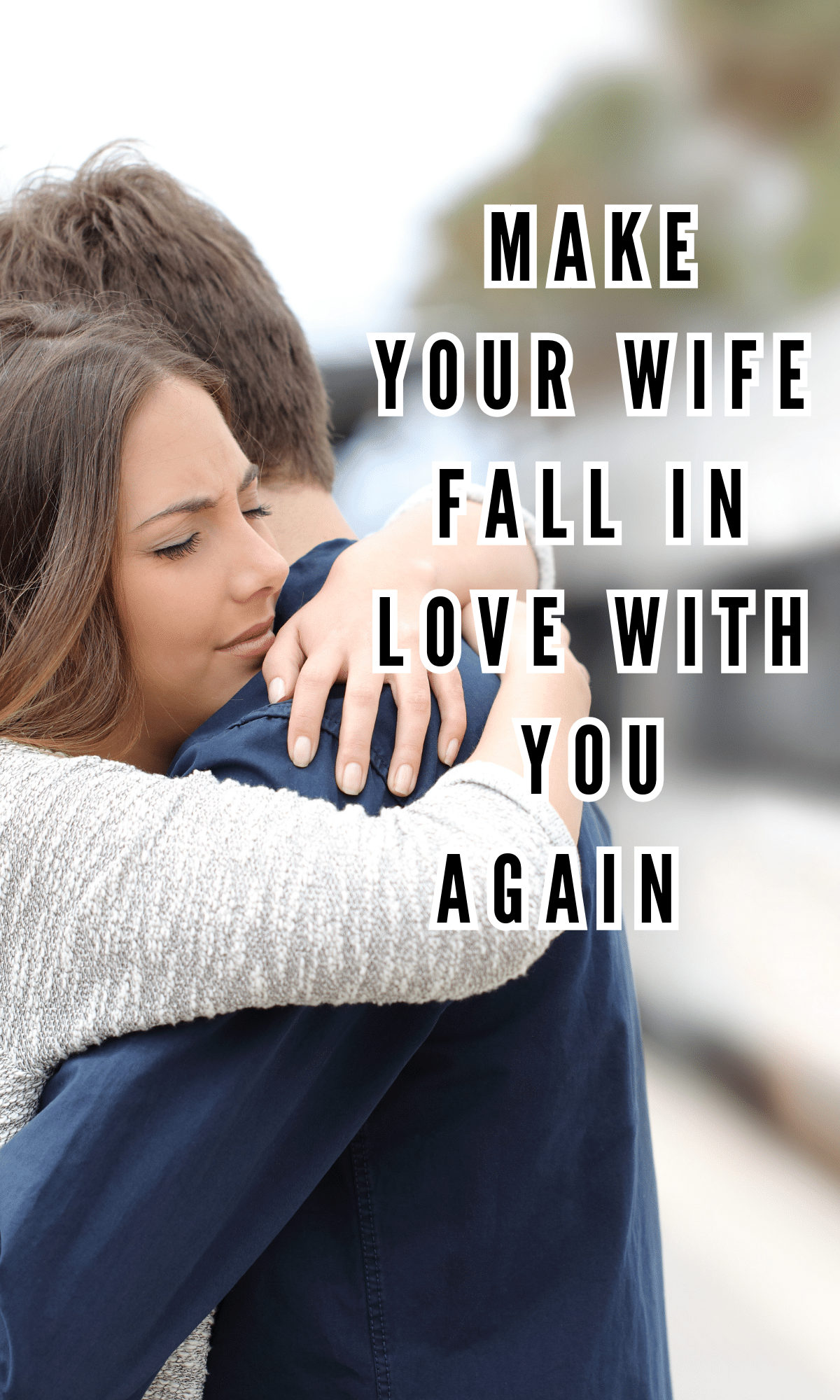 How to Make your Wife Fall In Love With You Again After Separation - On ...